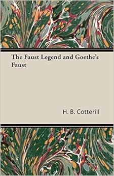 The Faust Legend and Goethe's Faust: Amazon.co.uk: Cotterill, H. B ...