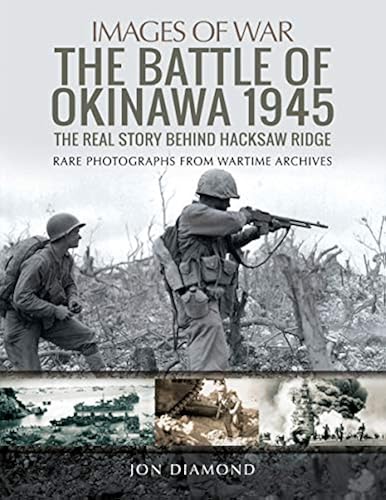 The Battle of Okinawa 1945: The Real Story Behind Hacksaw Ridge (Images ...