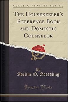 The Housekeeper's Reference Book and Domestic Counselor (Classic ...