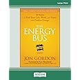 The Energy Bus: 10 Rules to Fuel Your Life, Work, and Team with ...