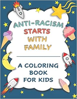 Anti-Racism Starts With Family: Kids Coloring and Activity Book (Anti ...