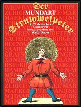 Der Mundart-Struwwelpeter in 27 deutschen Mundarten: Ortiginalfassung ...