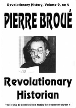 Pierre Broué: Revolutionary Historian: Gray, Chris: 9780850365887 ...