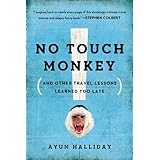 No Touch Monkey!: And Other Travel Lessons Learned Too Late (Adventura ...