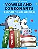 Vowels And Consonants Complete Phonics Workbook: 100 Worksheets cover ...