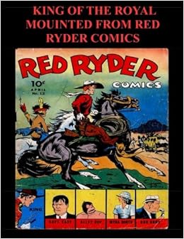 King Of The Royal Mounted From Red Ryder Comics: Collection of King Of ...