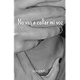No vas a callar mi voz (Spanish Edition) : González Pérez, Olga: Amazon ...
