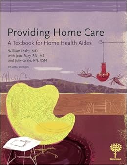 Providing Home Care: A Textbook for Home Health Aides, 4e ...