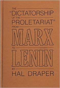 The "Dictatorship of the Proletariat": From Marx to Lenin: Draper, Hal ...