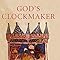 God's Clockmaker: Richard of Wallingford and the Invention of Time ...