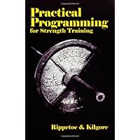 Practical Programming for Strength Training: Mark Rippetoe, Lon Kilgore ...