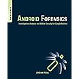 Android Forensics: Investigation, Analysis and Mobile Security for Google Android: Hoog, Andrew ...