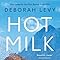 Hot Milk: Amazon.co.uk: Levy, Deborah: 9780241968031: Books