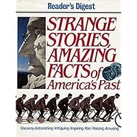 Strange Stories, Amazing Facts: Stories That are Bizarre, Unusual, Odd ...