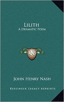 Lilith: A Dramatic Poem a Dramatic Poem: Amazon.co.uk: Nash, John Henry ...