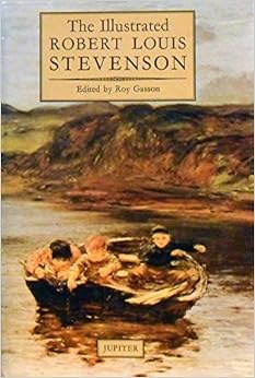 The illustrated Robert Louis Stevenson: A selection of the stories ...