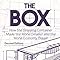 The Box: How the Shipping Container Made the World Smaller and the ...