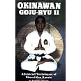 Okinawan Goju-Ryu II: Advanced Techniques of Shorei-Kan Karate ...