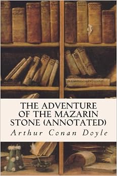 The Adventure of the Mazarin Stone (annotated): Amazon.co.uk: Conan ...