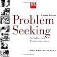 Problem Seeking: An Architectural Programming Primer: Peña, William M., Parshall, Steven A ...