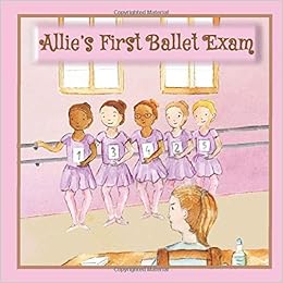 Allie's First Ballet Exam: ballerina books for little girls (Ballet ...