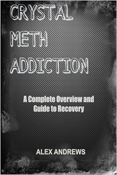 Crystal Meth Addiction: A Complete Overview and Guide to Recovery ...