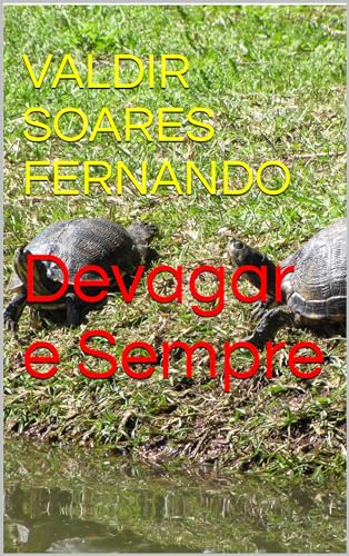 Devagar e Sempre - eBook, Resumo, Ler Online e PDF - por Soares Fernando, Valdir