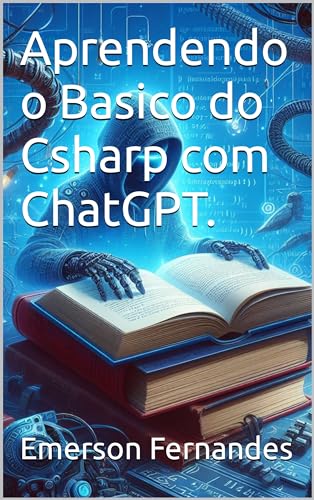 Aprendendo o Basico do Csharp com ChatGPT. - eBook, Resumo, Ler Online e PDF - por Fernandes ...