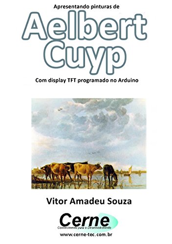 Apresentando pinturas de Aelbert Cuyp Com display TFT programado no Arduino - eBook, Resumo, Ler ...