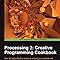 Processing 2: Creative Programming Cookbook: Vantomme Jan ...