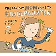 The Day My Mom Came to Kindergarten: Fergus, Maureen, Lowery, Mike ...