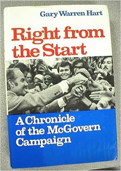 Right from the start;: A chronicle of the McGovern campaign: Gary Hart ...