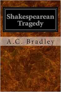 Amazon - Shakespearean Tragedy: Bradley, A.C.: 9781496132222: Books