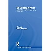 US Strategy in Africa: AFRICOM, Terrorism and Security Challenges ...