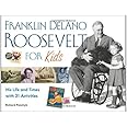 Franklin Delano Roosevelt for Kids: His Life and Times with 21 ...