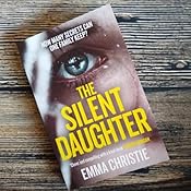 The Silent Daughter: Amazon.co.uk: Emma Christie: 9781787394933: Books