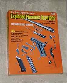 Gun Digest Book of Exploded Firearms Drawings: Third Edition: Harold A ...