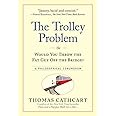 The Trolley Problem, or Would You Throw the Fat Guy Off the Bridge?: A ...