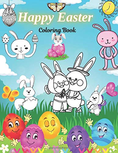 Happy Easter: Fun Coloring Book Easter Bunnies, Easter Baskets , Easter ...
