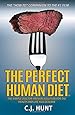 The Perfect Human Diet: The Simple Doctor-Proven Solution for the ...