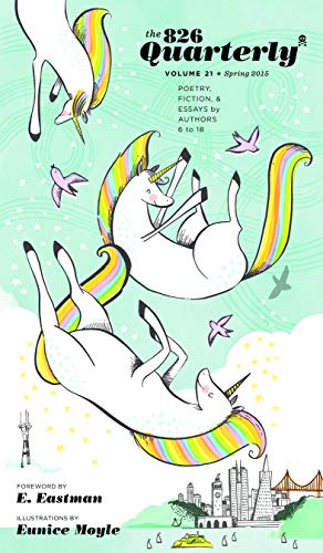 The 826 Quarterly, Volume 21 (The 826 Quarterly, 21): Students of the ...