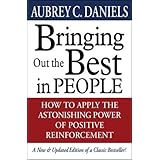 Bringing Out the Best in People: How to Apply the Astonishing Power of ...