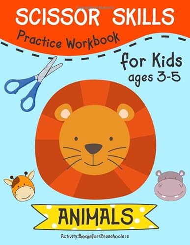 Scissor Skills ( ANIMALS ) Practice Workbook for Kids ages 3-5: Scissor ...