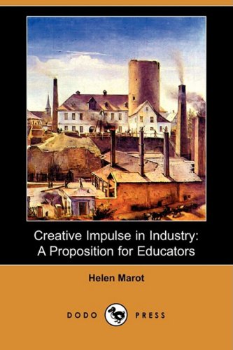 Creative Impulse in Industry: A Proposition for Educators (Dodo Press ...
