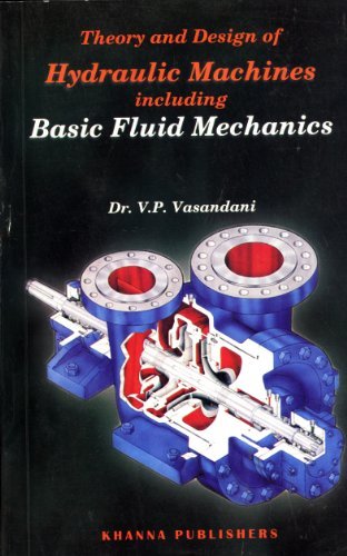 Theory and Design of Hydraulic Machines Including Basic Fluid Mechanics ...