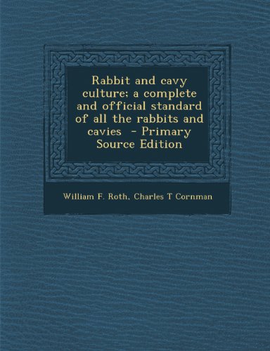 Rabbit and cavy culture; a complete and official standard of all the ...
