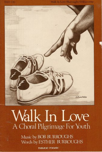 Walk in Love: A Choral Pilgrimage for Youth: Bob Burroughs (Music ...
