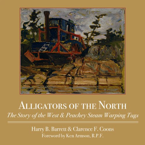 Alligators of the North: The Story of the West & Peachey Steam Warping ...
