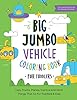 Big Jumbo Vehicle Coloring Book for Toddlers: Over 100 Easy Fun ...