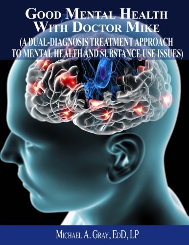 Good Mental Health with Dr. Mike: A Dual-Diagnosis Treatment Approach ...